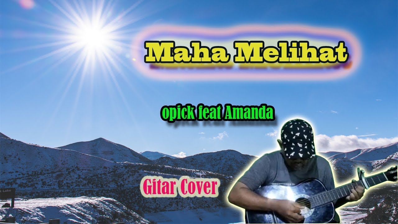 Maha Melihat ~ Opick feat Amanda (Gitar Cover by Apit OK 76) - YouTube