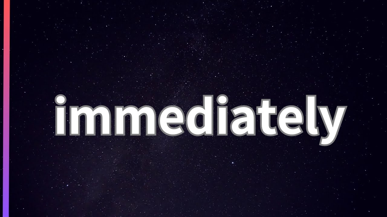 immediately - YouTube