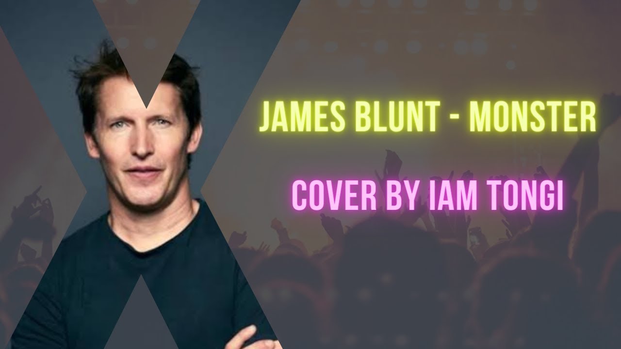 MONSTER - JAMES BLUNT COVER BY IAM TONGI - YouTube