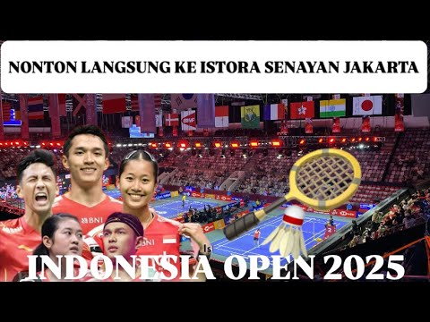 NONTON BADMINTON DI ISTORA SENAYAN JAKARTA🏸🇮🇩INDONESIA OPEN 2025 || PERJUANGAN JONATAN CHRISTIE DKK