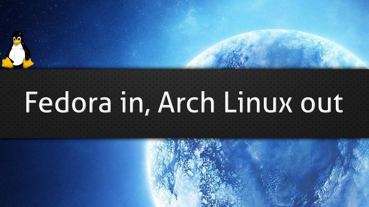 Fedora in, Arch Linux out - YouTube