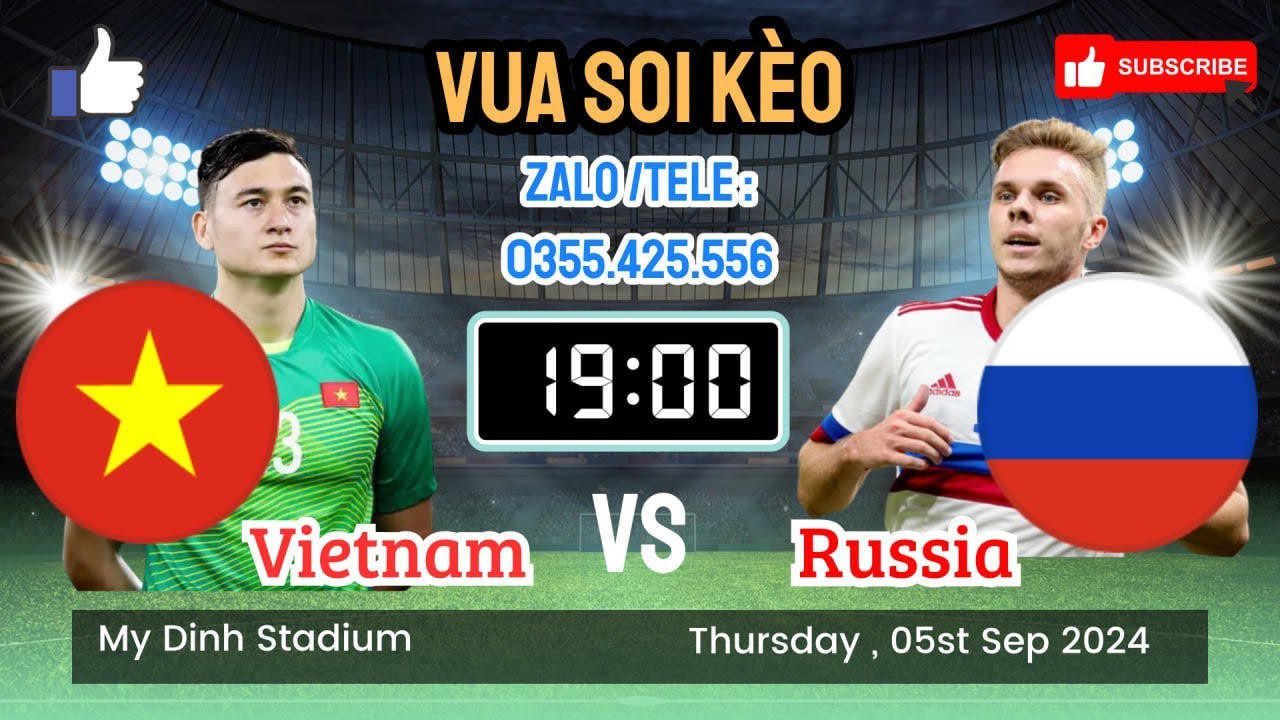 NHẬN ĐỊNH BÓNG ĐÁ VIỆT NAM VS NGA | 19H00 05/09 | GIAO HỮU QUỐC TẾ ...
