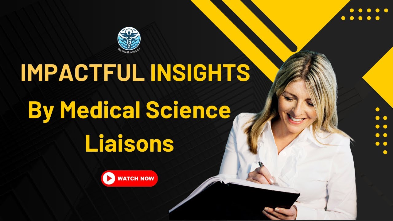 Impactful Medical Insights: How Do Medical Science Liaisons Make a ...