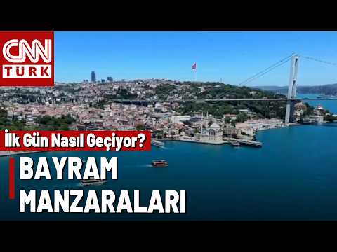 Bayramın İlk Günü İstanbul’dan Renkli Manzaralar! Şehirde Bayram Nasıl Geçiyor?