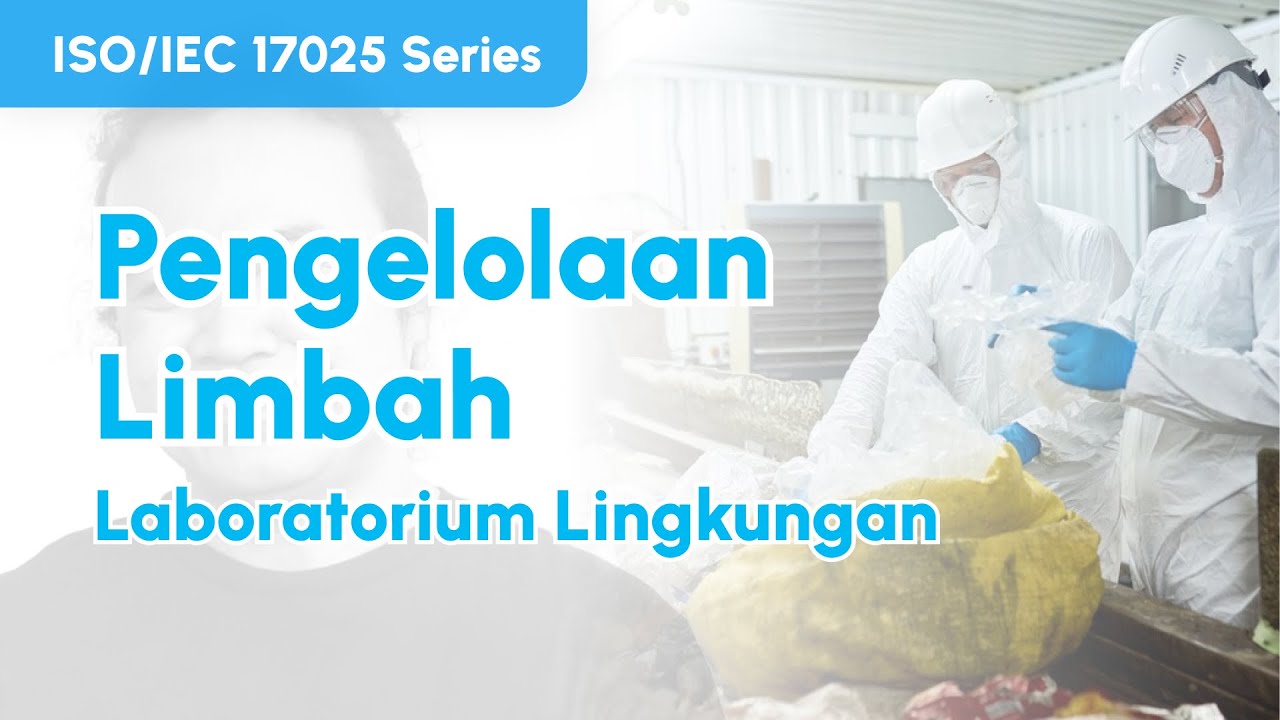 Pengelolaan Limbah Laboratorium Lingkungan | ISO/IEC 17025 Series #55 ...