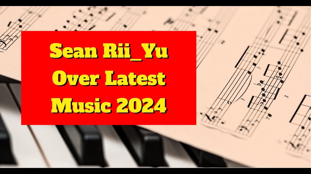 Sean Rii_Yu Over Latest Music Hits 2024 - YouTube