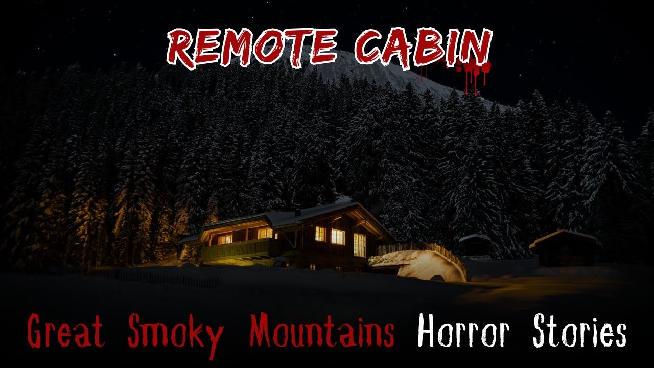 3 TRUE Disturbing Remote Cabin Horror Stories from the Great Smoky ...