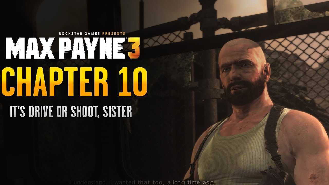 Max Payne 3: Chapter 10 - It's Drive or Shoot, Sister [Old School ...
