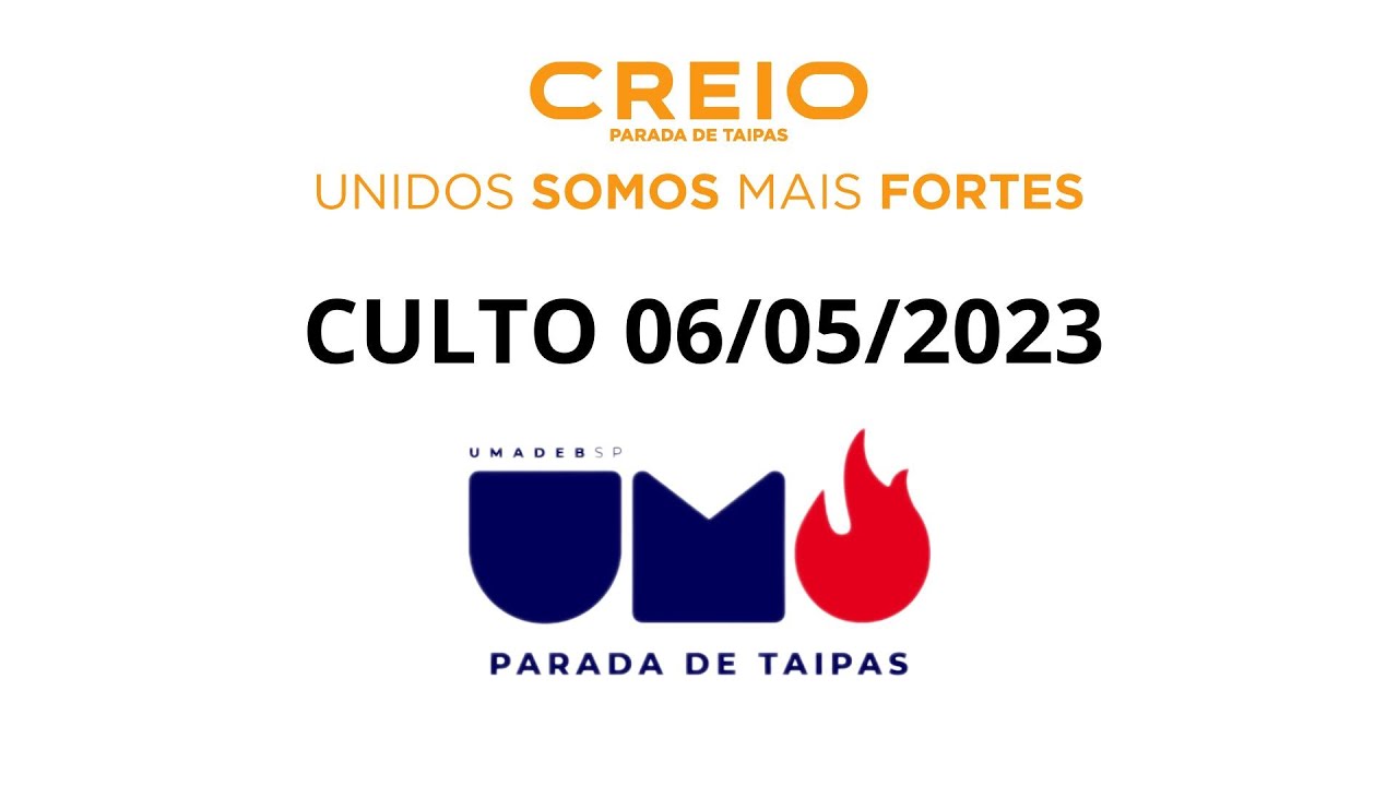 CULTO CREIO UMADEB- 06/05 - 19:00HS - AD BELÉM - PARADA TAIPAS - SETOR ...