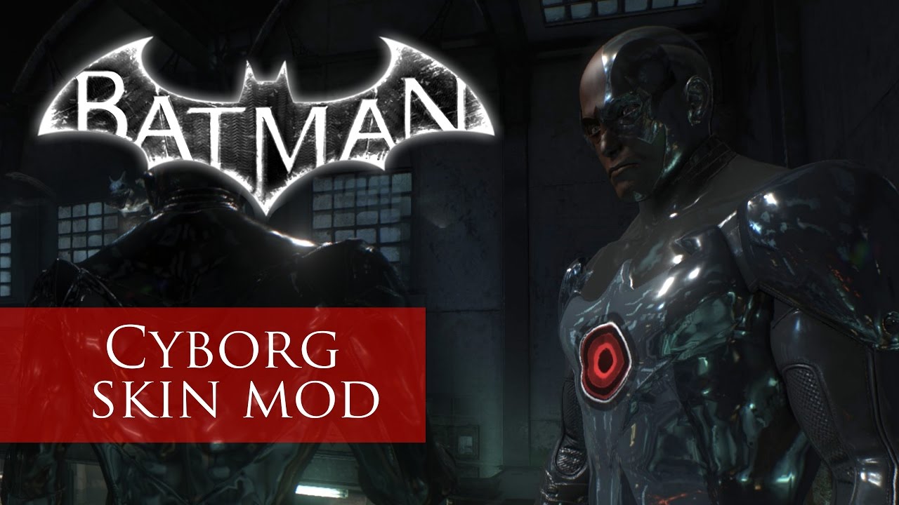 Cyborg mod - Arkham Knight: skin mod - YouTube