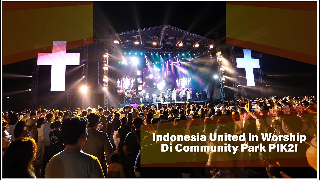 Indonesia United In Worship Di Community Park PIK2! - YouTube