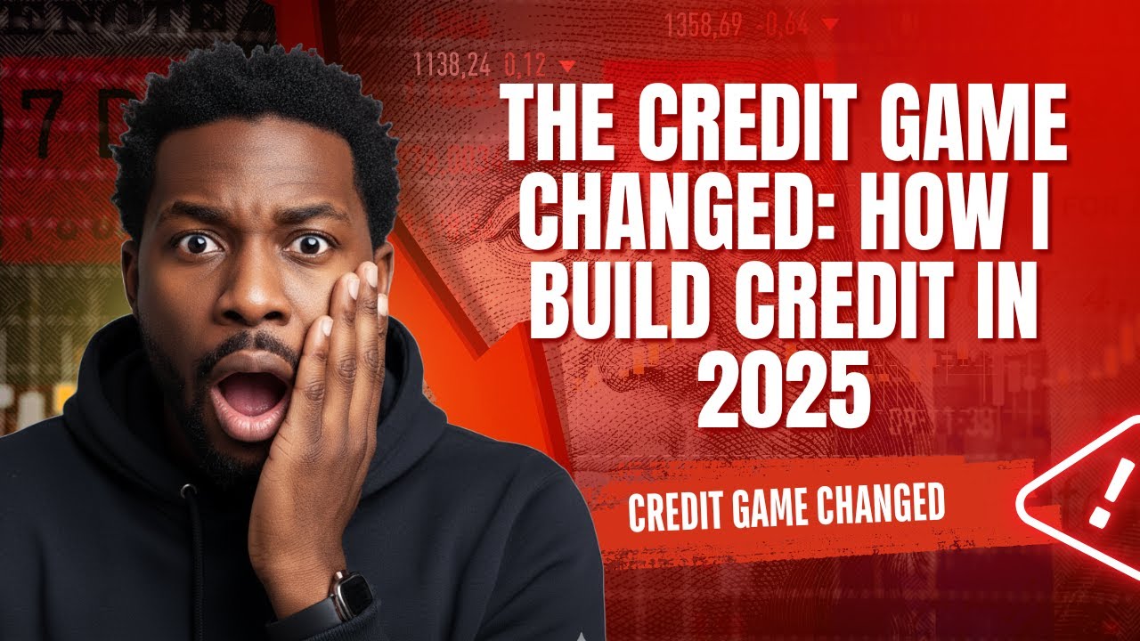 The Credit Game Changed: How I Build Credit in 2025 - YouTube
