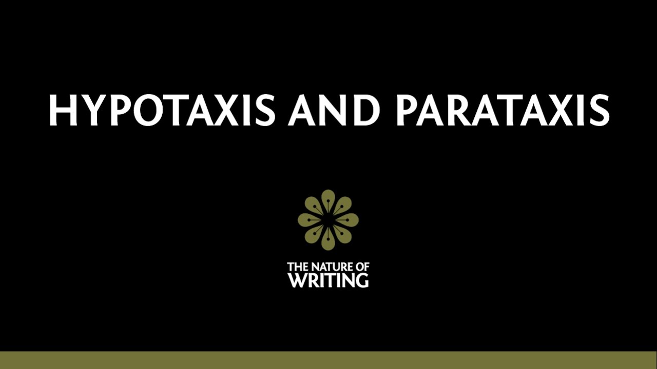 Hypotaxis and Parataxis | Sentence Structure | The Nature of Writing ...