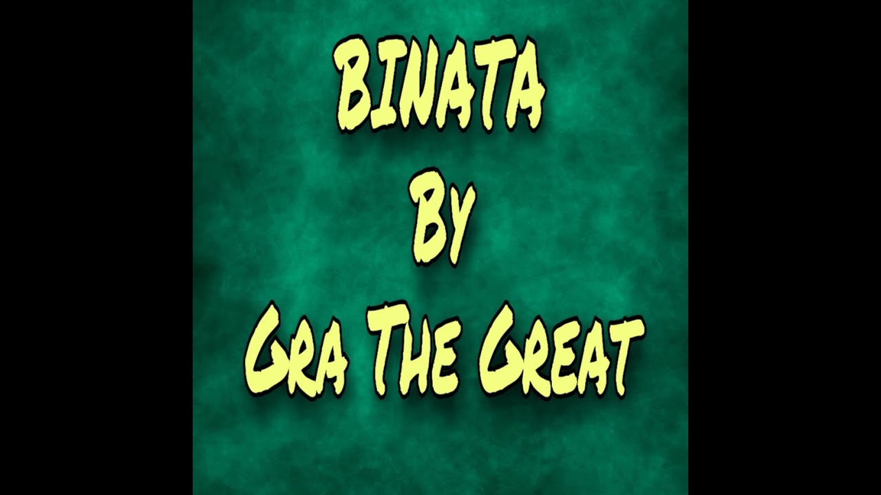 BINATA (lyrics) By Gra The Great - YouTube