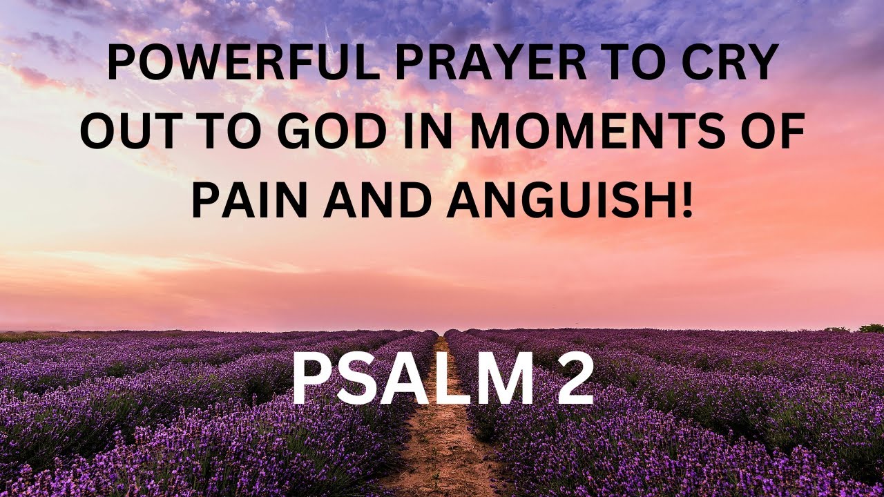 POWERFUL PRAYER TO CRY OUT TO GOD IN MOMENTS OF PAIN AND ANGUISH ...