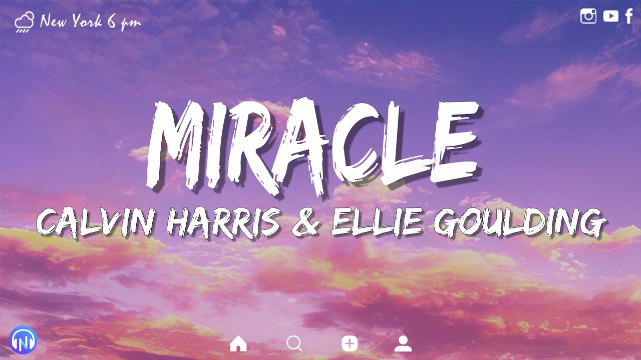 Calvin Harris + Ellie Goulding - Miracle ( Lyrics) - YouTube