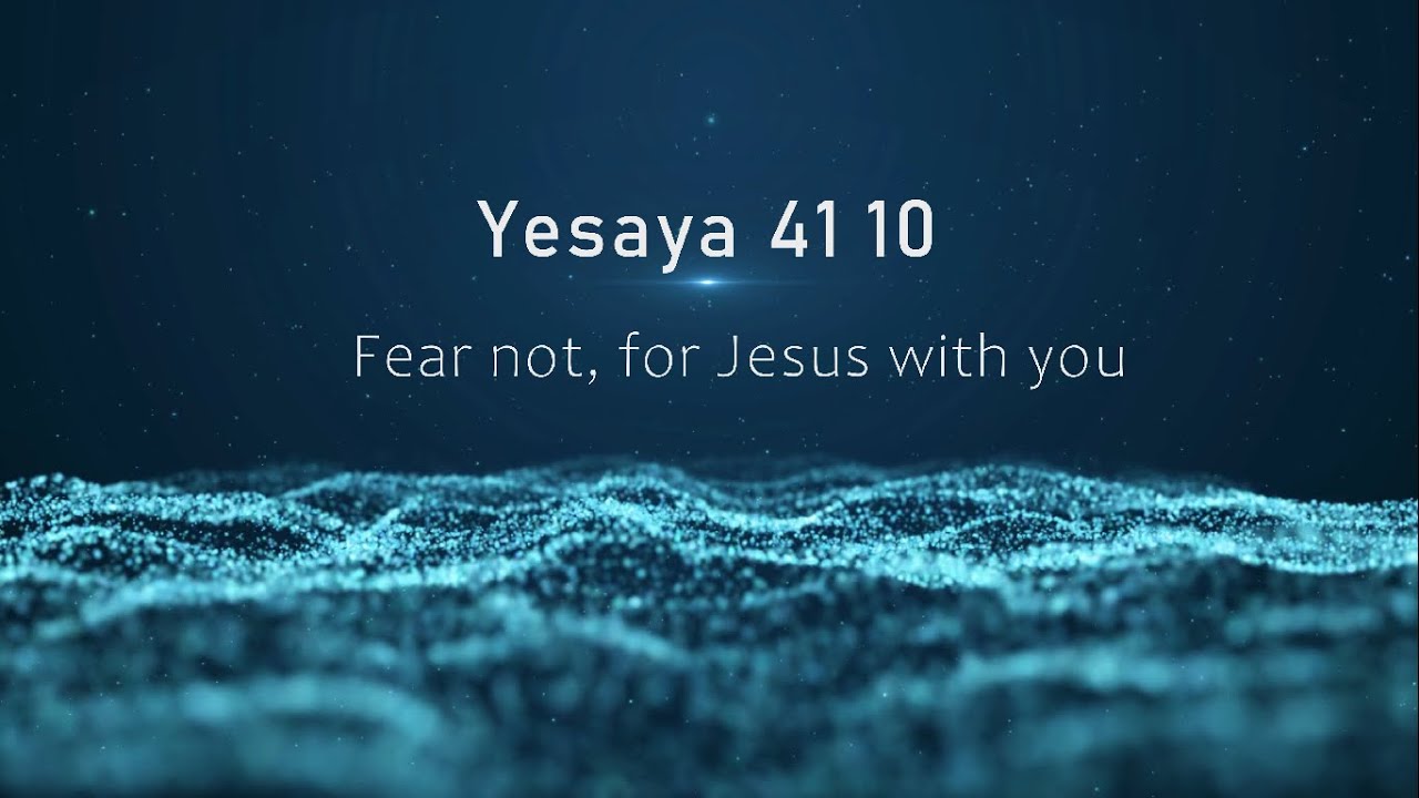 Yesaya 41:10 janganlah takut ( Fear not, for I''am with you - YouTube