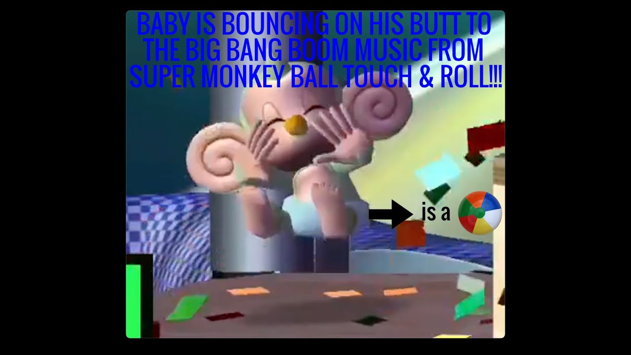 Baby Bounces on His Butt to the Big Bang Boom Music (Super Monkey Ball ...