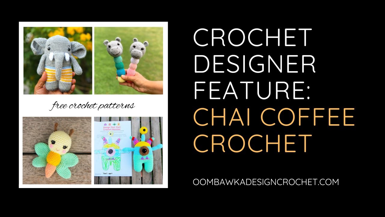 Designer Feature Free patterns from Chai Coffee Crochet Video - YouTube