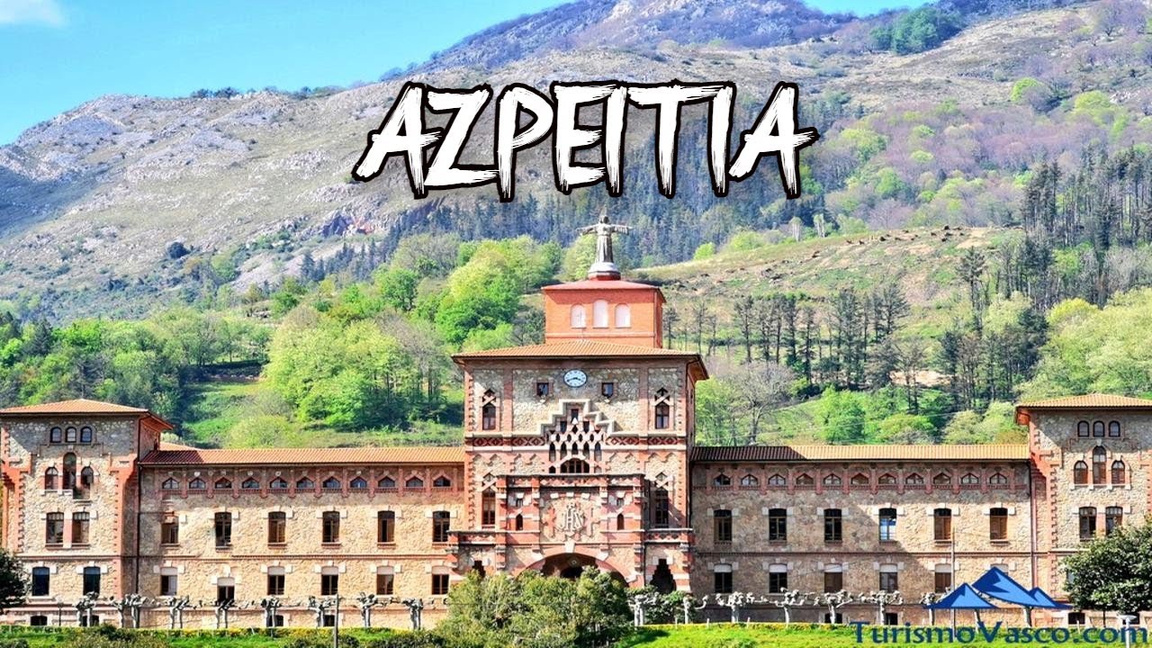 Azpeitia, qué ver y hacer - YouTube
