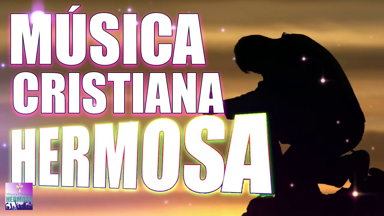 Música Cristiana Hermosa 2020 2 Horas De Música Cristiana Los Mejores