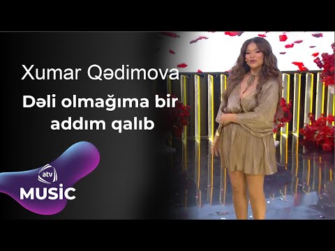 Xumar Qədimova - Dəli olmağıma bir addım qalıb