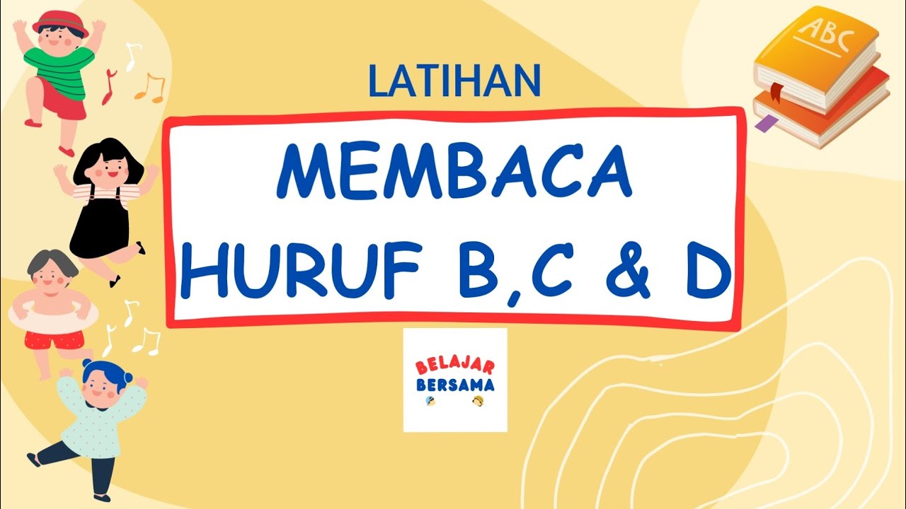 Latihan membaca huruf B, C dan D. Latihan membaca ABC. Belajar membaca ...