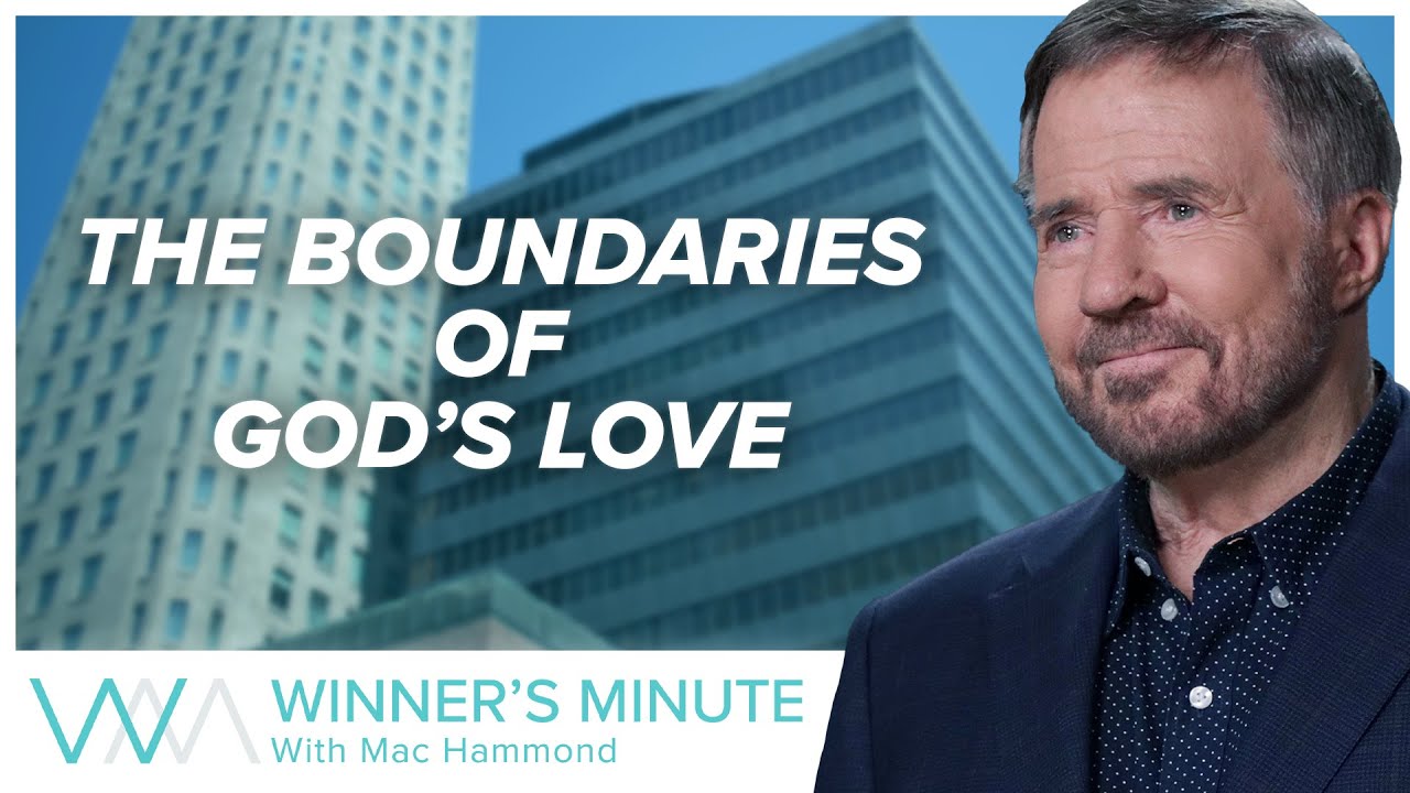 The Boundaries of God’s Love // The Winner's Minute With Mac Hammond ...