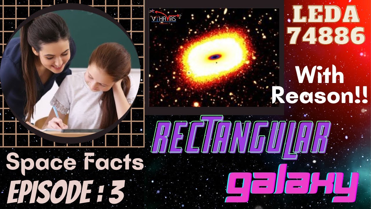 SPACE FACTS | EPISODE 3 | RECTANGULAR GALAXY | LEDA 74886 | VIHAYAS ...