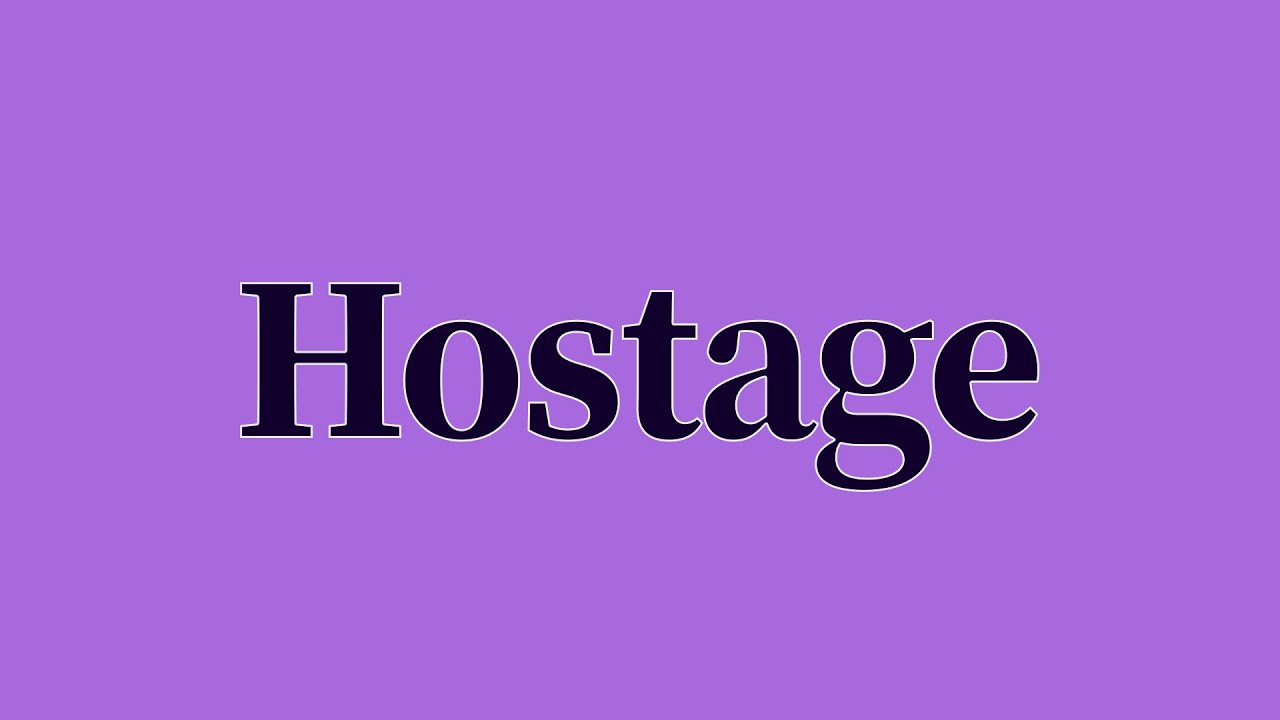 Hostage Pronunciation and Meaning - YouTube