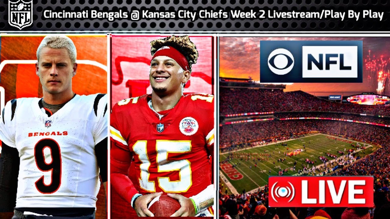 NFL Week 2: Kansas City Chiefs vs Cincinnati Bengals Livestream/Play By ...