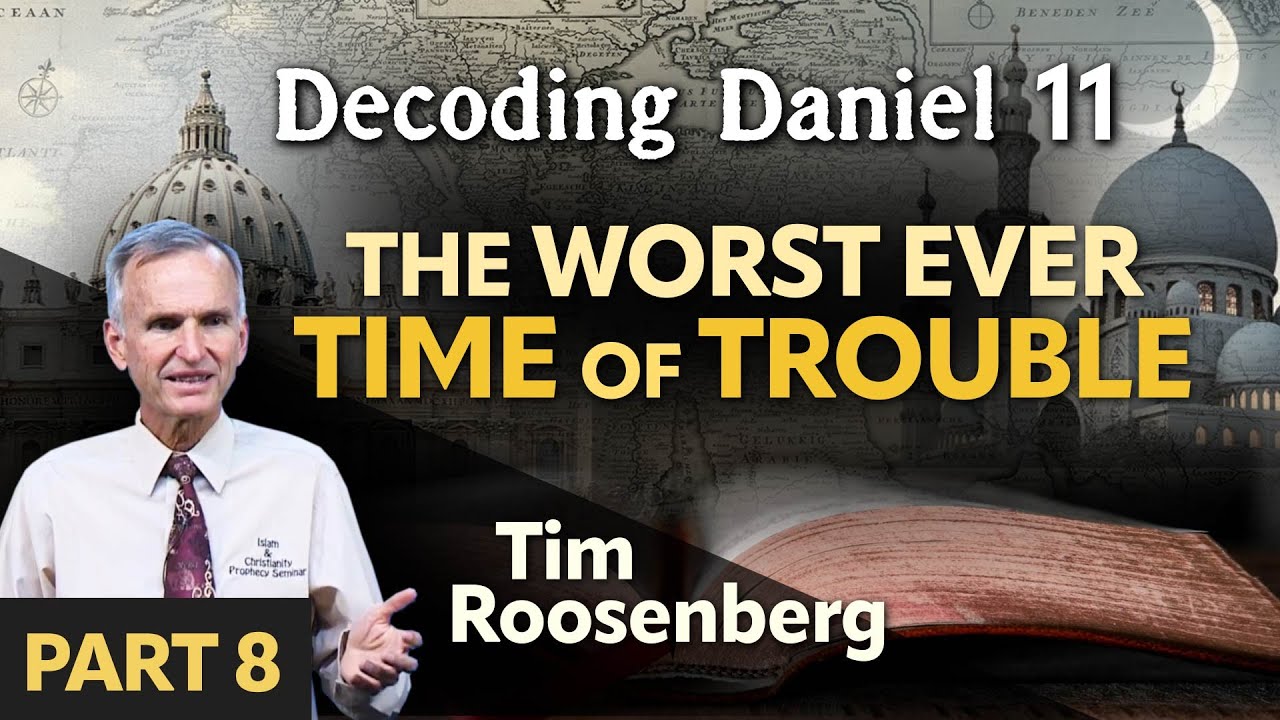 DECODING DANIEL 11 PART EIGHT: The Worst Ever Time of Trouble - YouTube