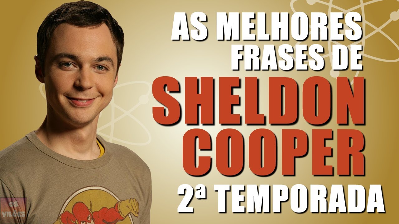 AS MELHORES FRASES E MELHORES MOMENTOS DE SHELDON COOPER 2ª TEMPORADA ...