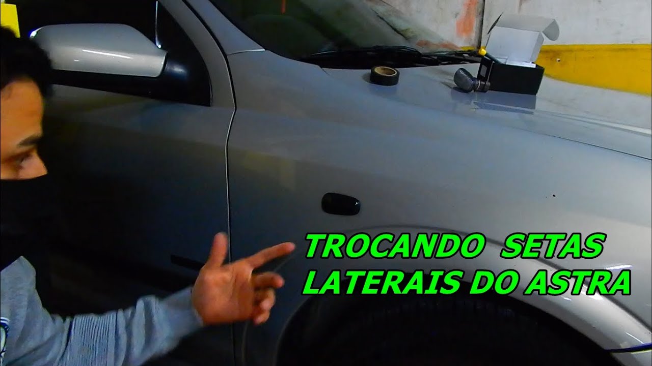 TROCA DE SETAS LATERAIS DO ASTRA 2005 - YouTube