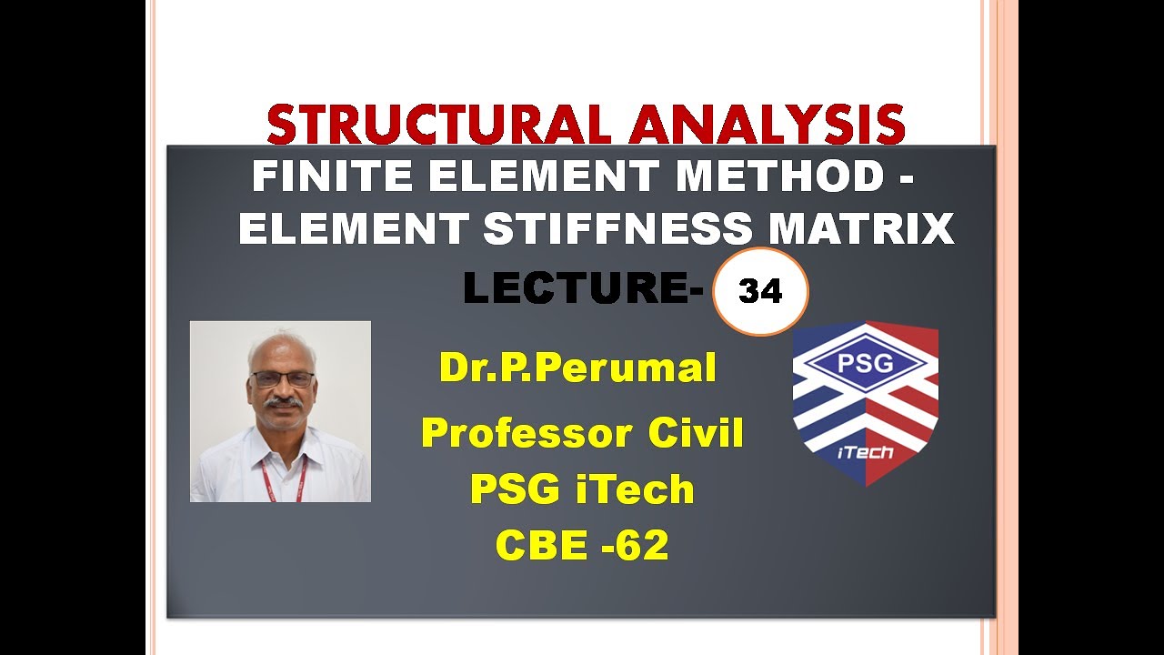 Lecture 34: Finite Element Method - Element Stiffness Matrix - by Dr.P ...