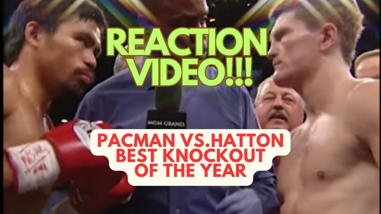 PACMAN VS.HATTON, BEST KNOCKOUT OF THE YEAR 2009 (reaction video)| the ...
