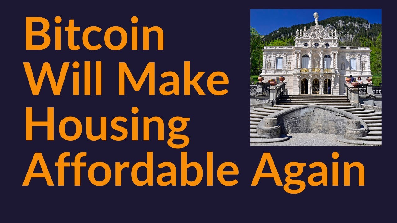 How Bitcoin Will Make Housing Affordable Again - YouTube