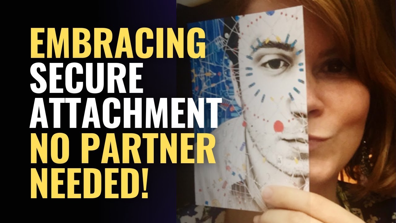 Secure Attachment in Relationships: No Partner Needed! - YouTube
