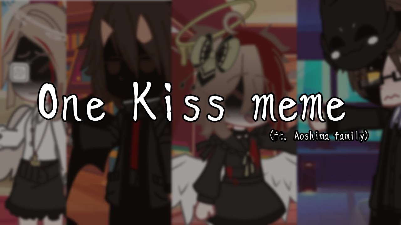 One kiss meme || Ddsi ¦¦ ft. Aoshima family |¦ xinato0 - YouTube