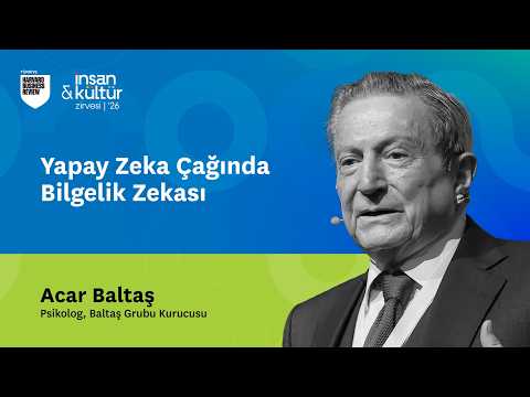 Yapay Zeka Çağında Bilgelik Zekası | Acar Baltaş - Baltaş Grubu