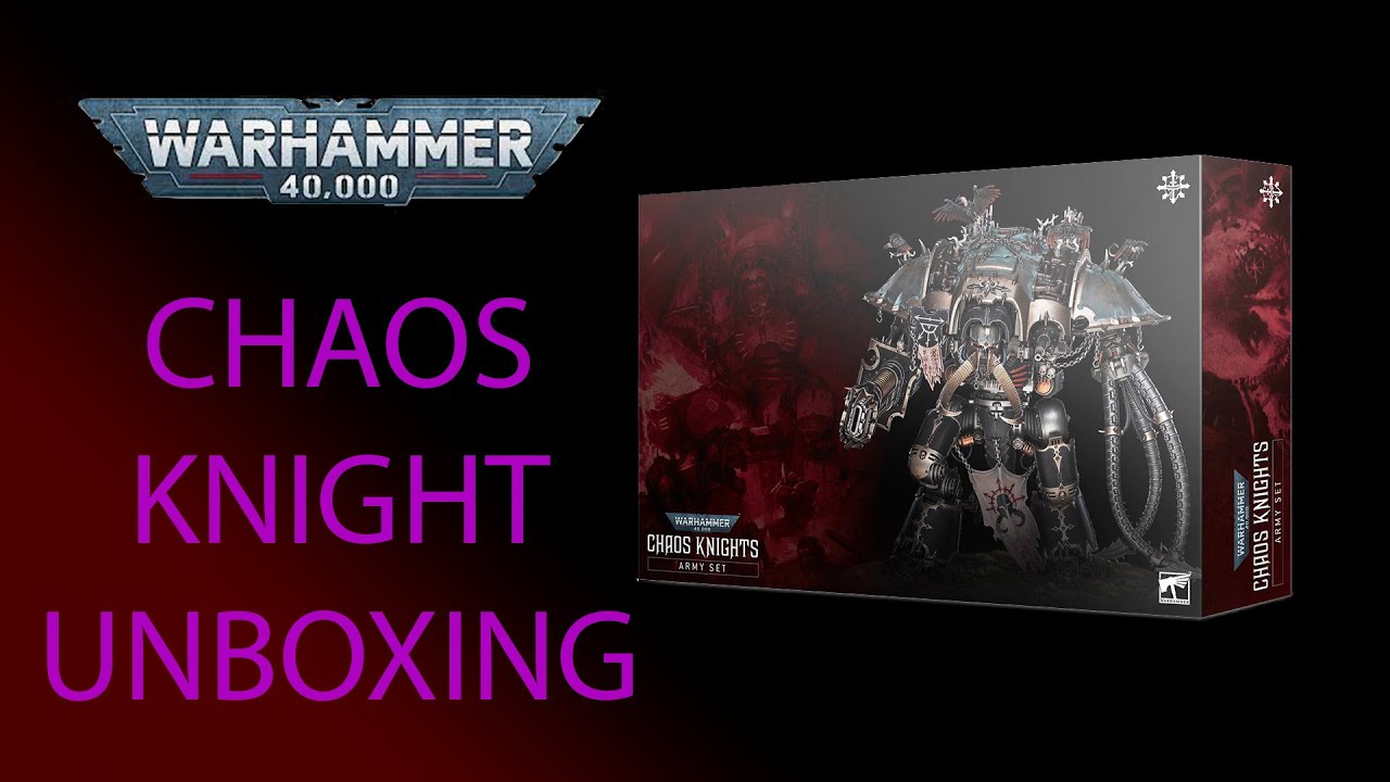 Warhammer 40,000 CHAOS KNIGHTS ARMY SET UNBOXING! - YouTube