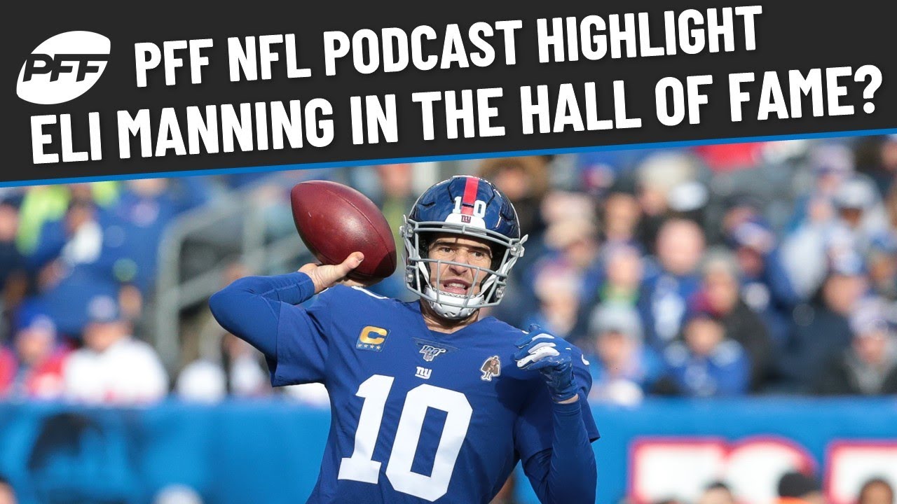PFF NFL Podcast Highlight: Eli Manning In The Hall Of Fame? - YouTube