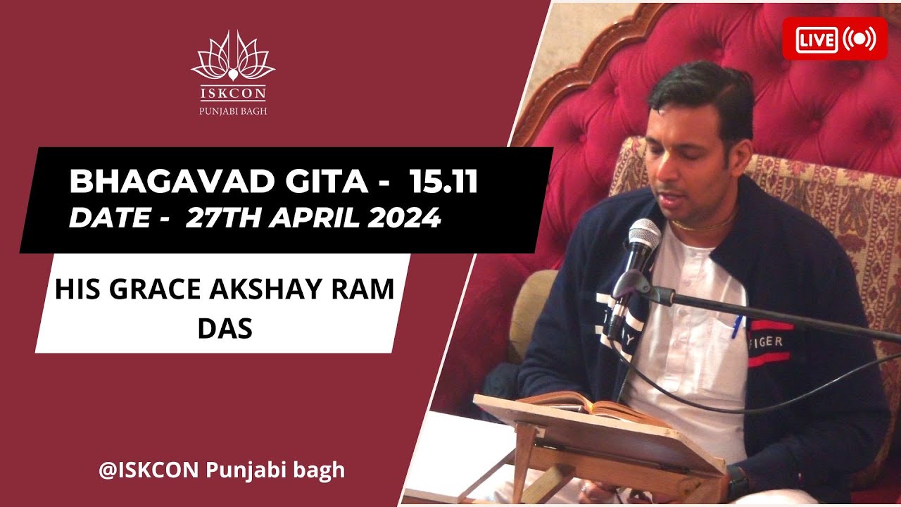 His Grace Akshay Ram Das | Bhagavad-gītā As It Is Verse 15.11 | 27 ...