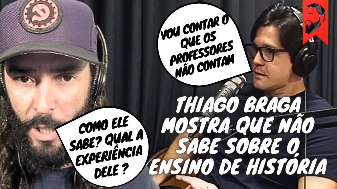 THIAGO BRAGA, EM ENTREVISTA, MOSTRA QUE NÃO SABE NADA SOBRE ENSINO DE HISTÓRIA - E PASSA ...