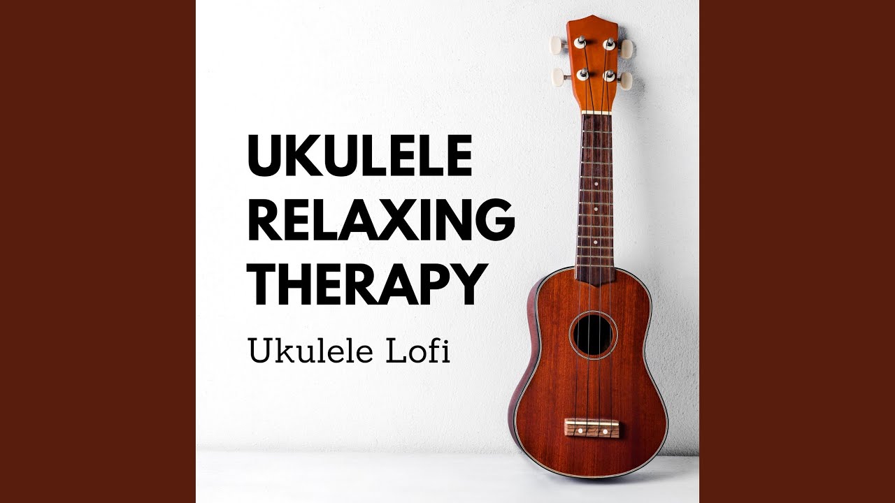 Ukulele Relaxing Therapy - YouTube