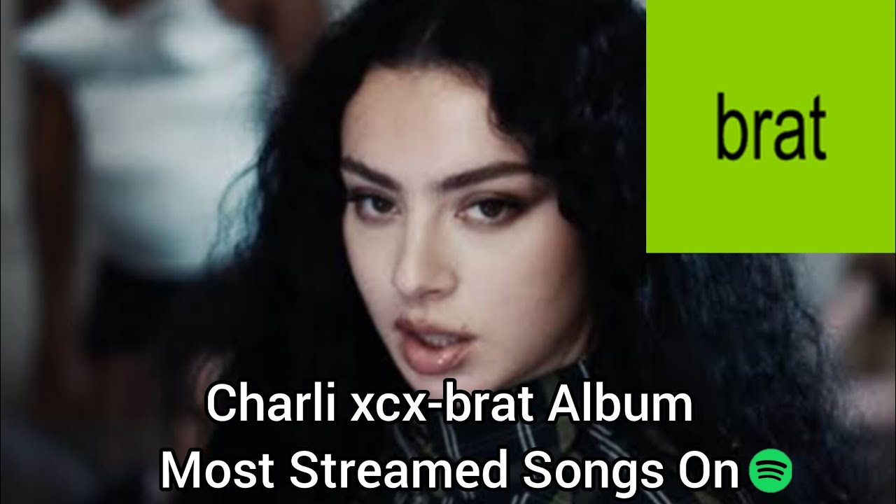 Charli xcx-brat Album Most Streamed Songs On Spotify - YouTube