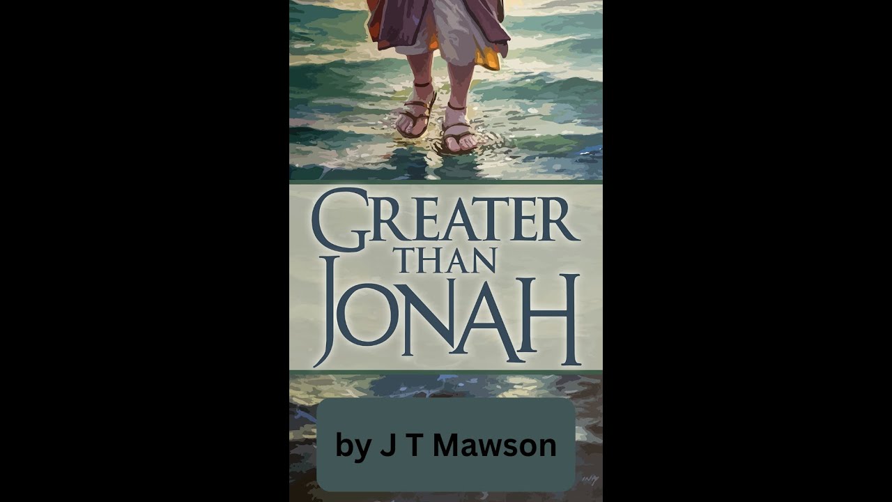 Greater Than Jonah, by J T Mawson - YouTube