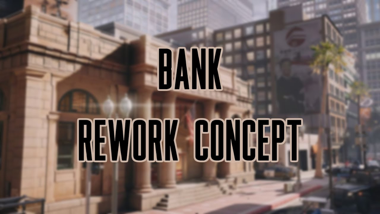 BANK REWORK! Rainbow Six Siege Concept (Pre Crystal Guard) - YouTube