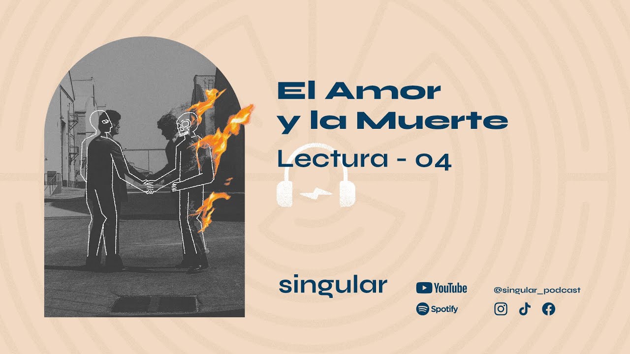 El Amor y la Muerte - Singular Lectura 4 - YouTube