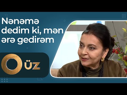 Həmidə Ömərova – 2 - ci sinifdə oxuyanda nənəmə dedim ki, mən ərə gedirəm – O Üz